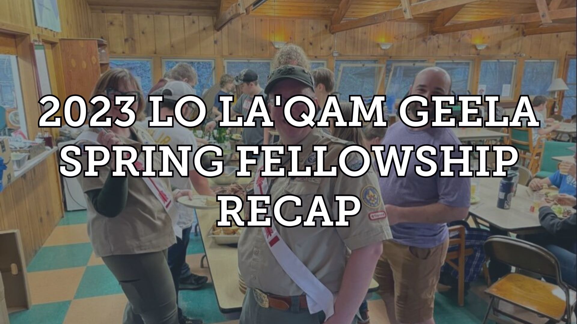 2023 Lo La'Qam Geela Spring Fellowship Recap | Section G16